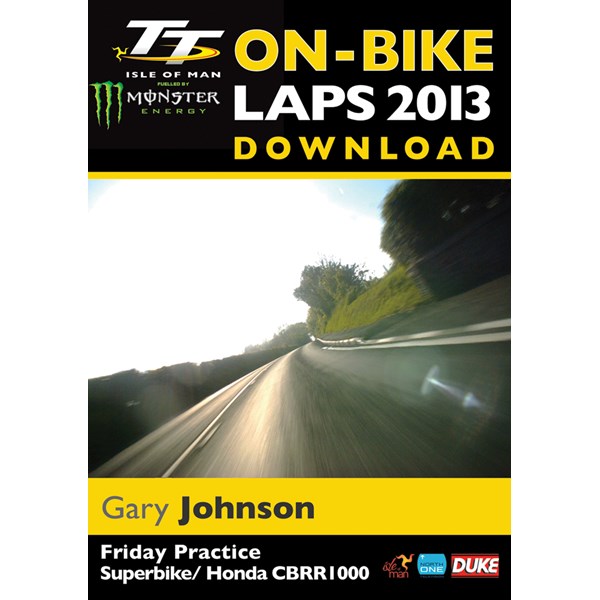 TT 2013 On Bike Gary Johnson Friday Practice Download : Isle of Man TT Shop