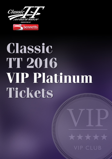 Classic TT 2016 Platinum VIP Tickets : Isle of Man TT Shop
